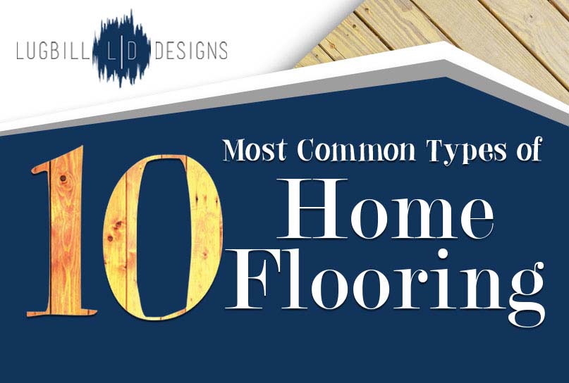 10 Most Common Types of Home Flooring 10 Most Common Types of Home Flooring