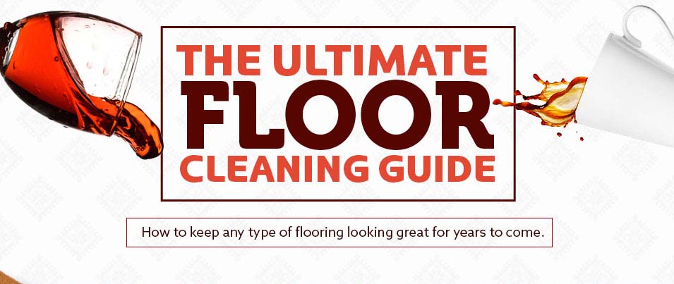 The Ultimate Floor Cleaning Guide
